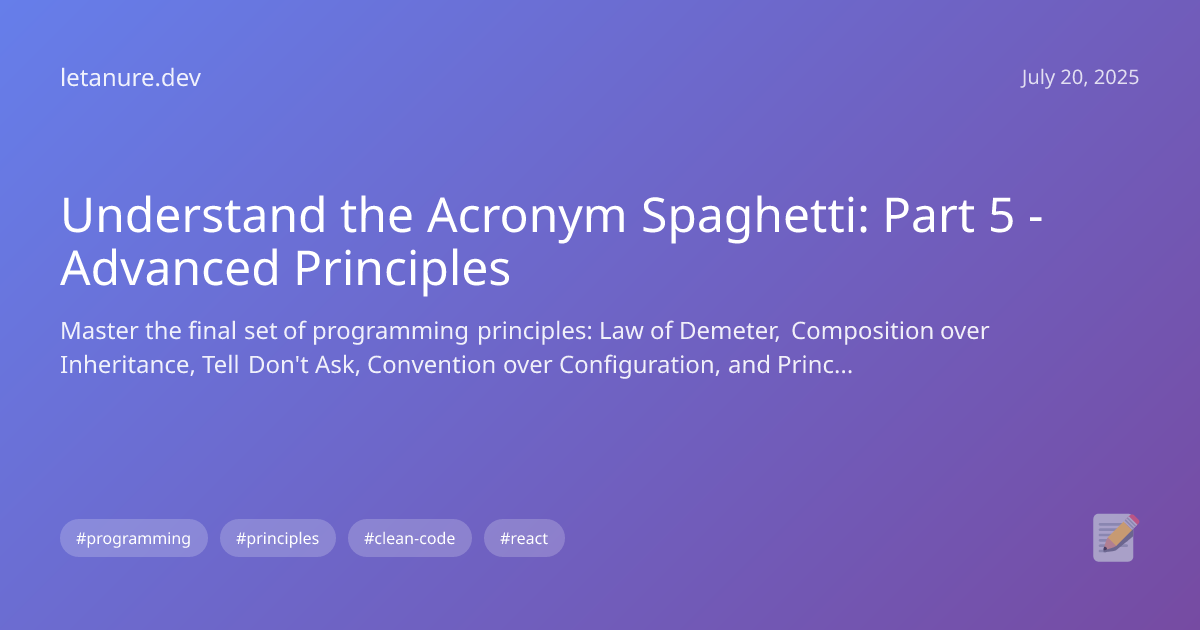 Understand the Acronym Spaghetti: Part 5 - Advanced Principles | Luiz ...
