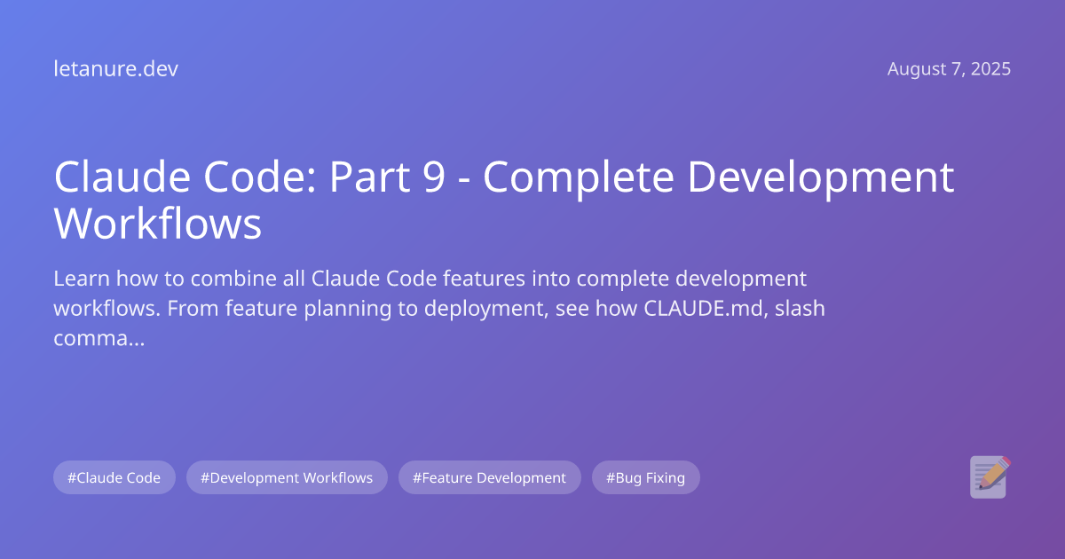 Claude Code: Part 9 - Complete Development Workflows | Luiz Tanure